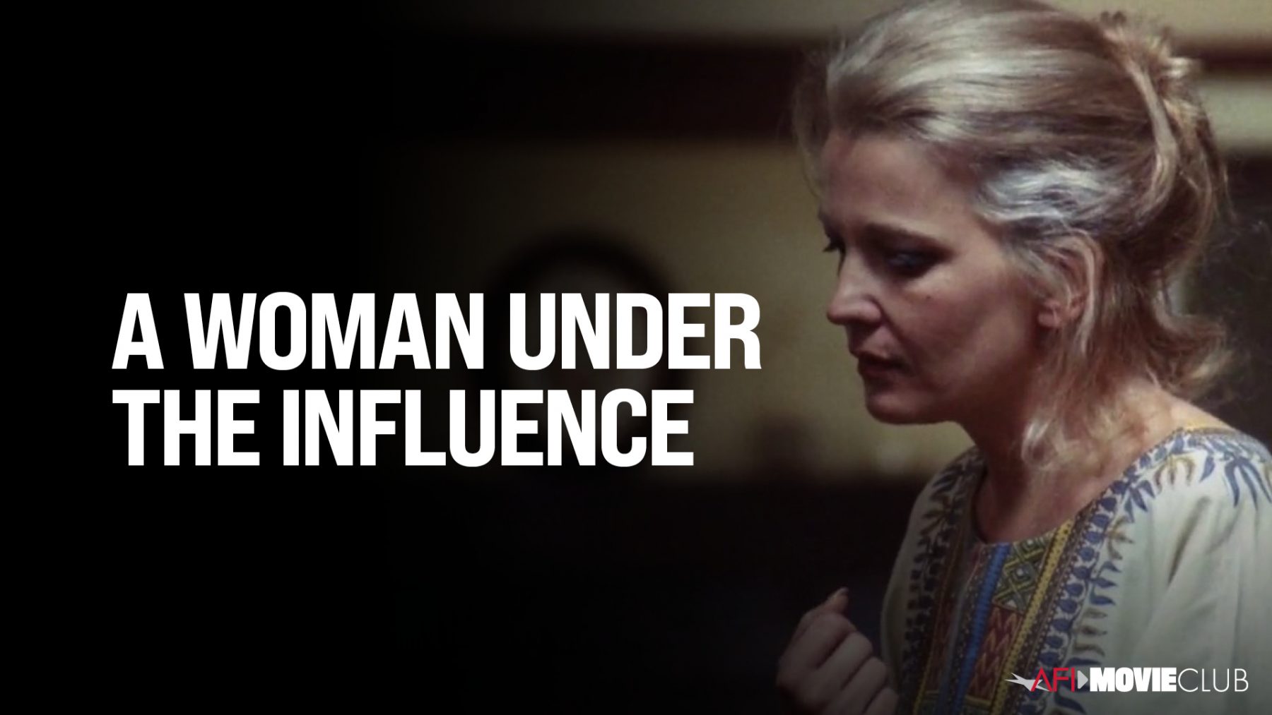 AFI Movie Club: A WOMAN UNDER THE INFLUENCE | American Film Institute