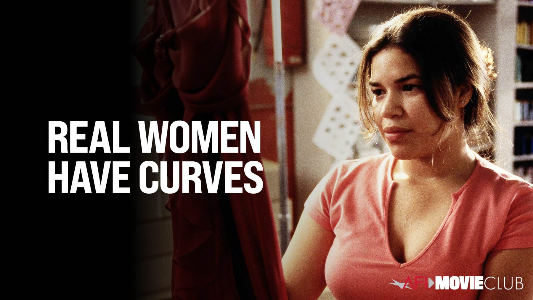 AFI Movie Club: REAL WOMEN HAVE CURVES | American Film Institute