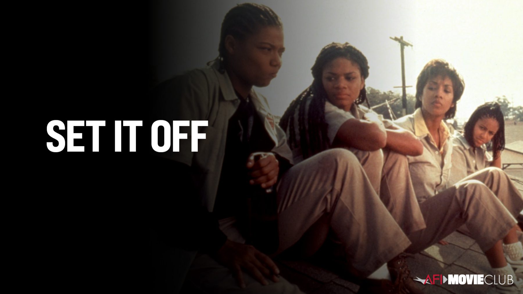 AFI Movie Club: SET IT OFF | American Film Institute