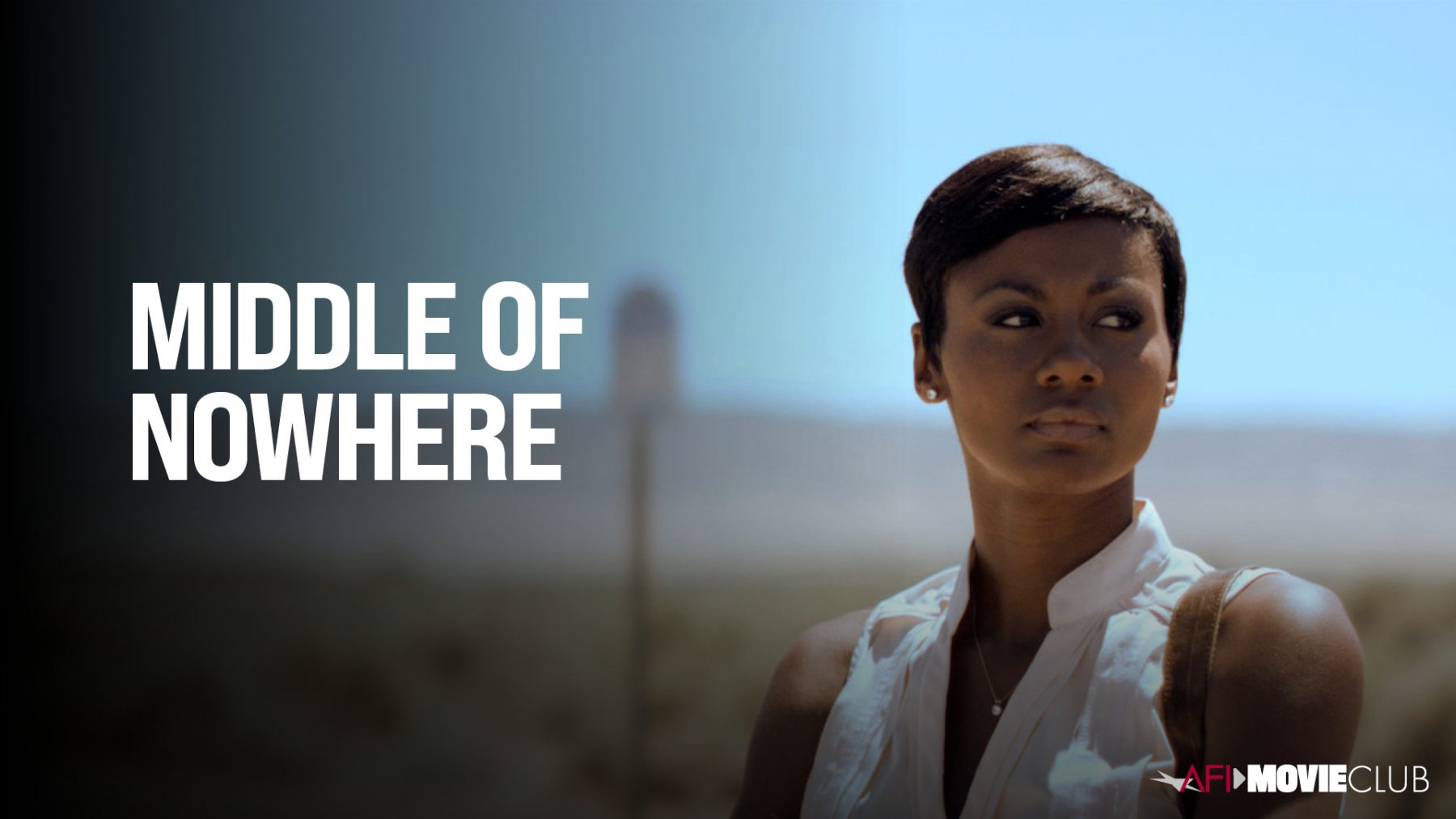 AFI Movie Club: MIDDLE OF NOWHERE | American Film Institute