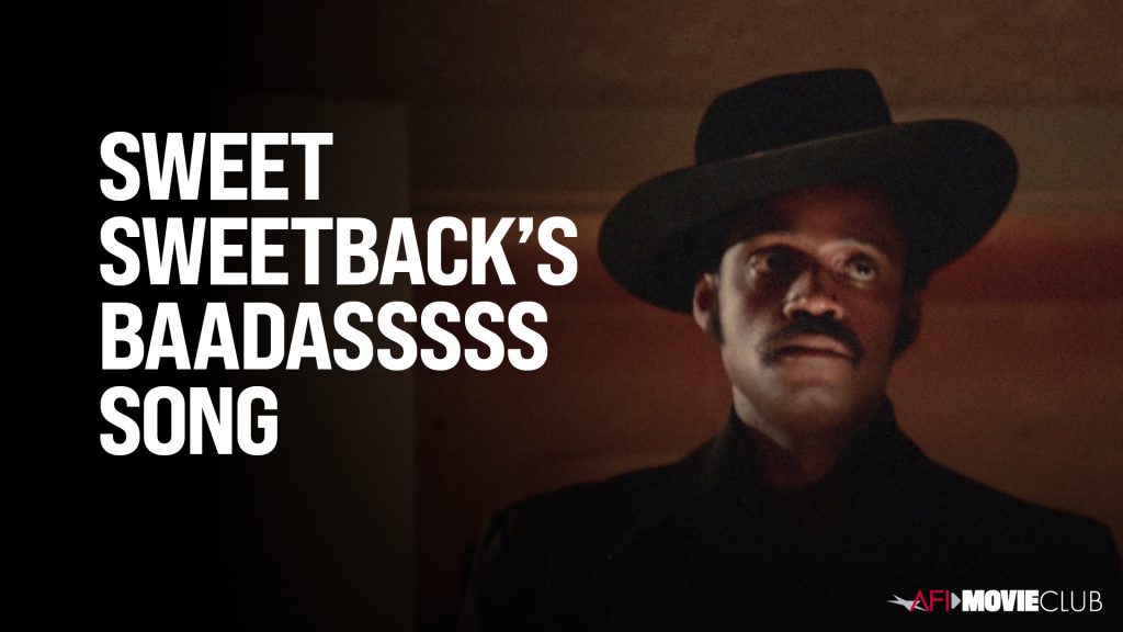 AFI Movie Club: SWEET SWEETBACK’S BAADASSSSS SONG | American Film Institute