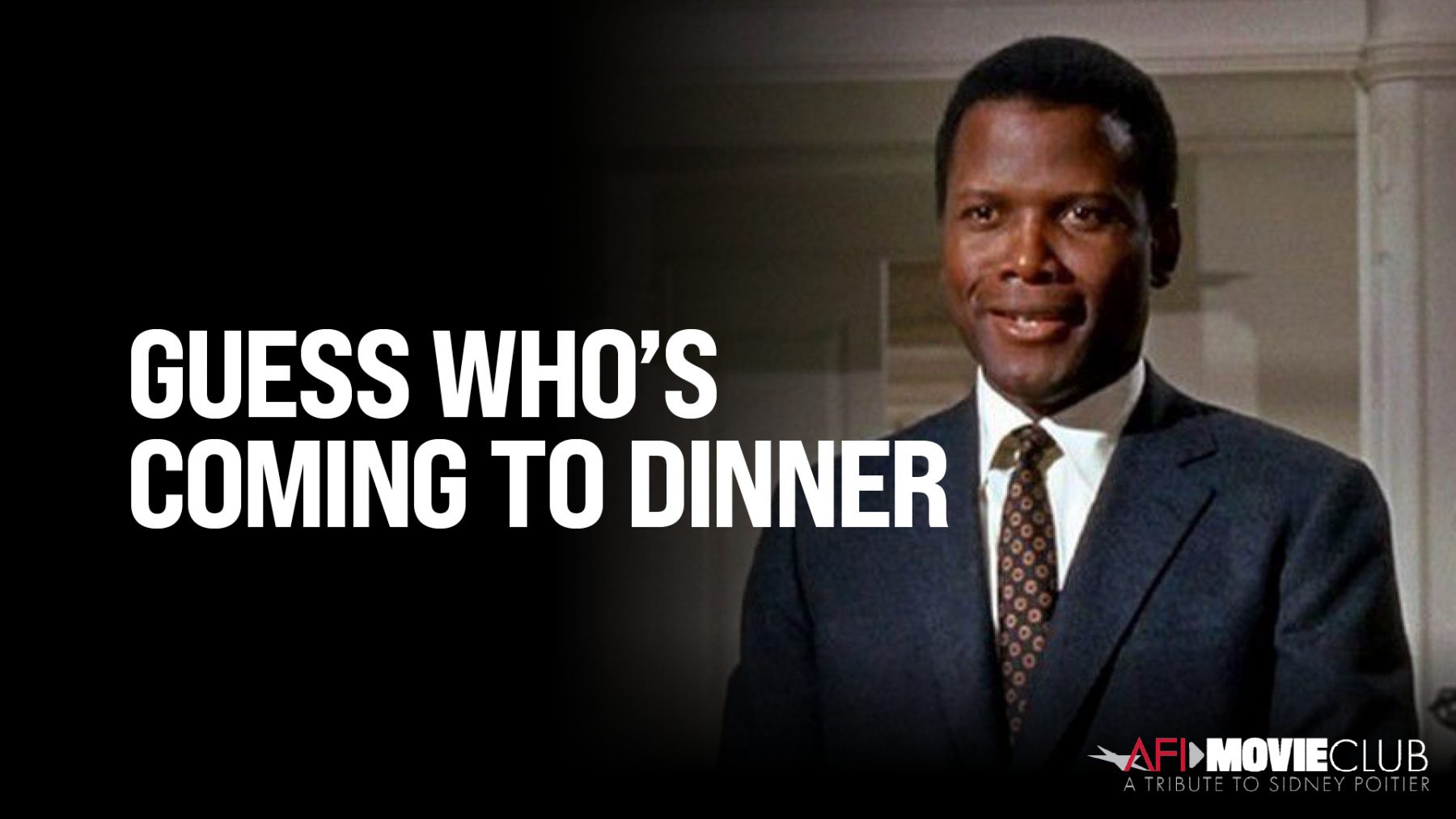 AFI Movie Club Tribute to Sidney Poitier: GUESS WHO’S COMING TO DINNER ...
