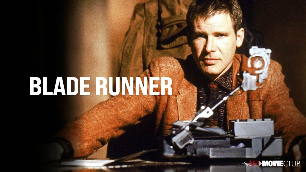 BLADE RUNNER (1982) – AFI Movie Club | American Film Institute